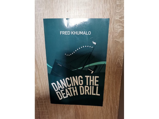 Dancing the Death Drill - Fred Khumalo