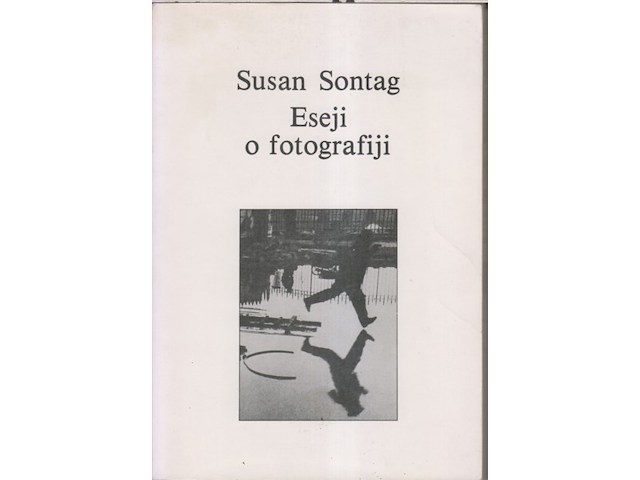 ESEJI O FOTOGRAFIJI / SUSAN SONTAG