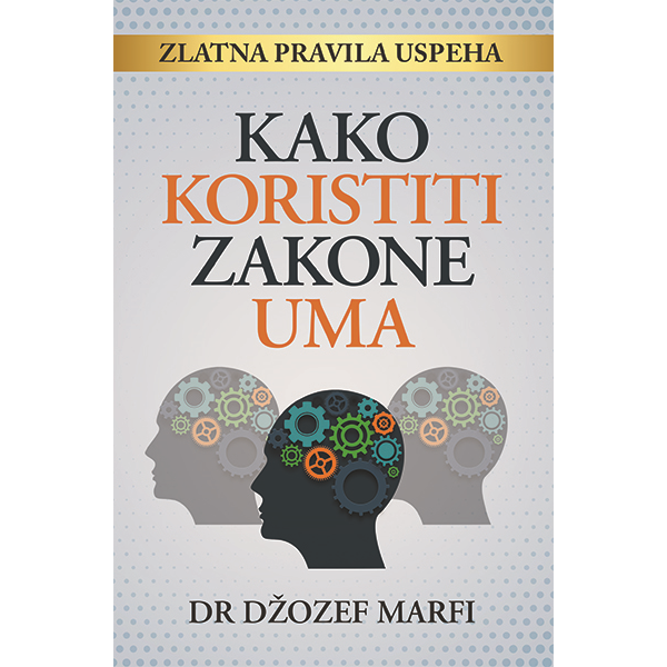 Kako koristiti zakone uma – Džozef Marfi