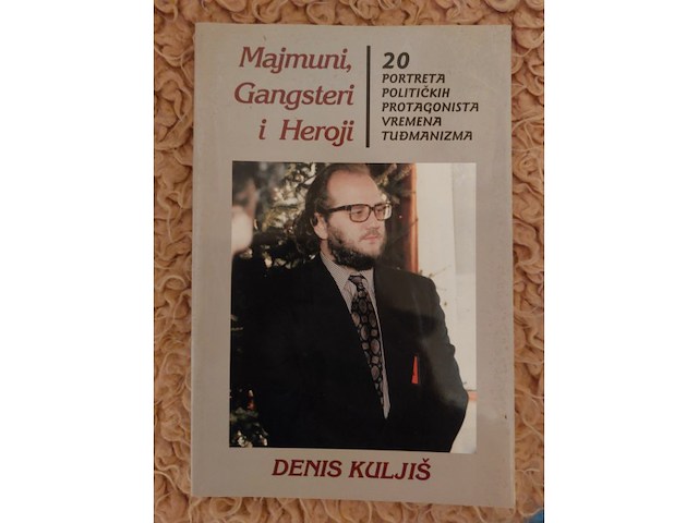 Denis Kuljiš-Majmuni, Gangsteri i Heroji