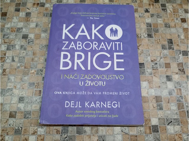 Dejl Karnegi - Kako zaboraviti brige