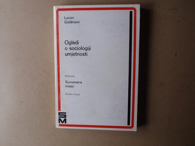Lucien Goldmann - OGLEDI O SOCIOLOGIJI UMJETNOSTI