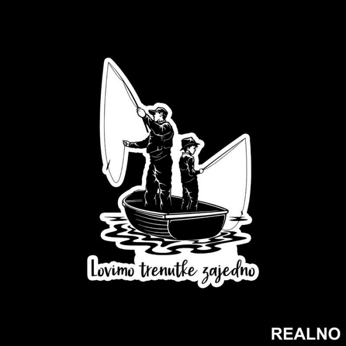 LOVIMO TRENUTKE ZAJEDNO - TATA I SIN - PECANJE - FISHING - NALEPNICA