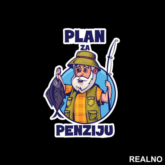 Plan Za Penziju - Pecanje - Fishing - Nalepnica