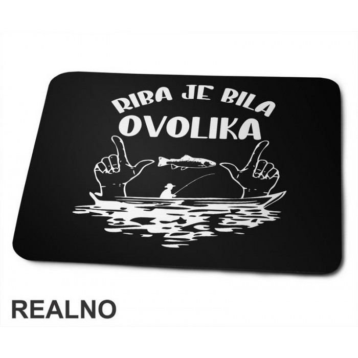 RIBA JE BILA OVOLIKA - PECANJE - FISHING - PODLOGA ZA MIŠ