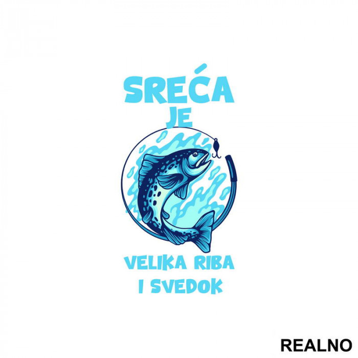 SREĆA JE VELIKA RIBA I SVEDOK - PECANJE - FISHING - NALEPNICA