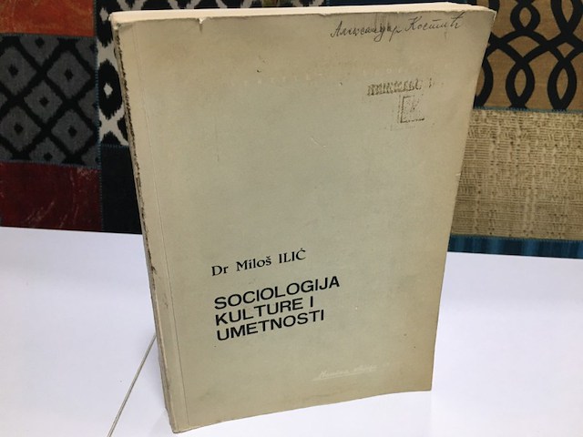 Sociologija kulture i umetnosti  Dr Miloš Ilić