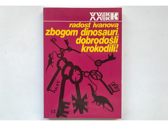 ZBOGOM DINOSAURI, DOBRODOŠLI KROKODILI!-RADOST IVANOVA