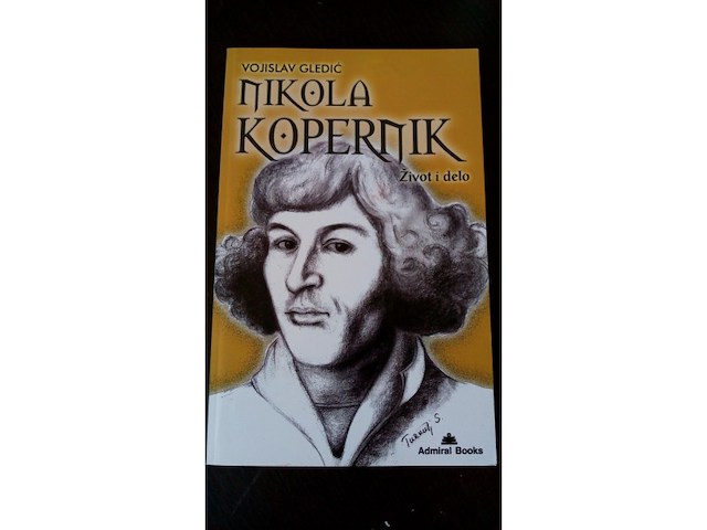 Nikola Kopernik, život i delo - Vojislav Gledić POPUST!