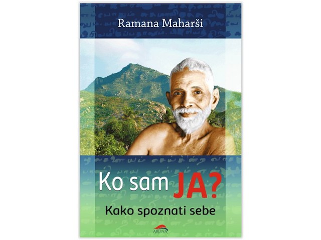 Ramana Maharši: Ko sam ja? (Kako spoznati sebe)