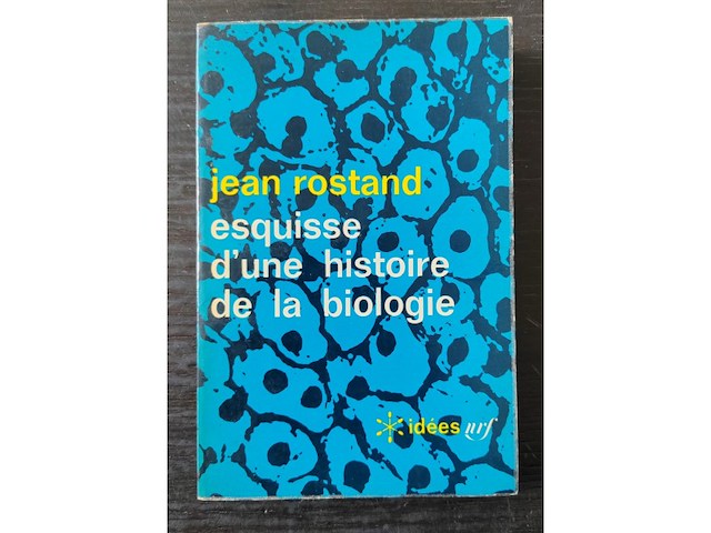 Esquisse d`une histoire de la biologie - Jean Rostand