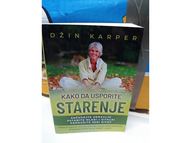 Kako da usporite starenje - Dzin Karper