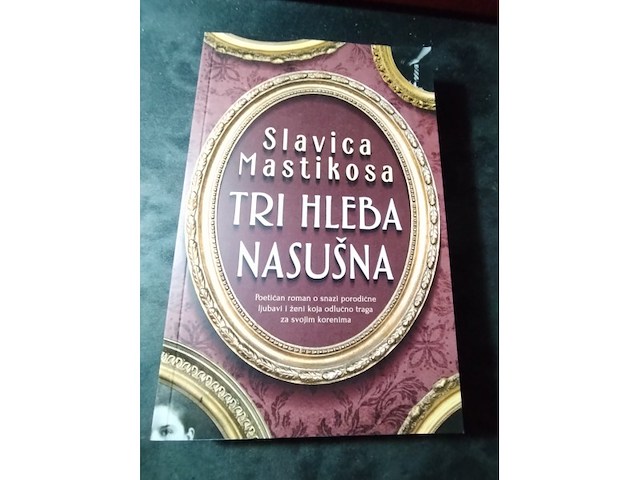 Tri hleba nasušna Slavica Mastikosa