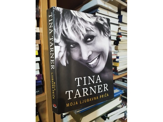Tina Tarner moja ljubavna priča
