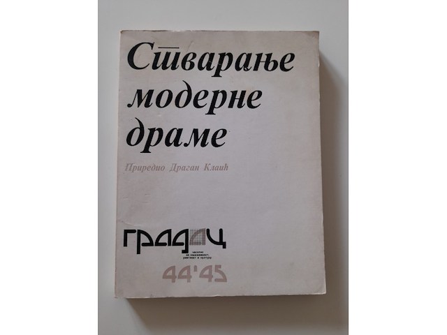 Gradac 44, 45 - Stvaranje moderne drame, Dragan Klaić