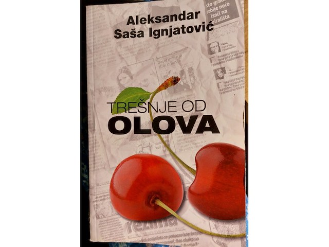 Knjiga TREŠNJE OD OLOVA Aleksandar Saša Ignjatović