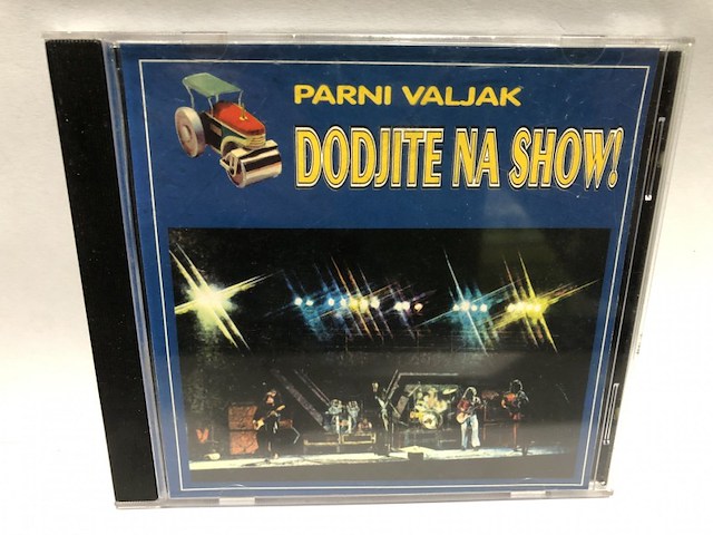 Parni Valjak – Dođite Na Show
