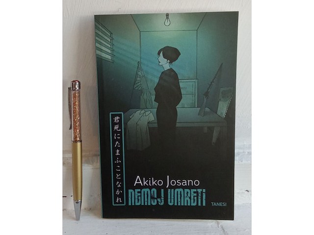 NEMOJ UMRETI - AKIKO JOSANO