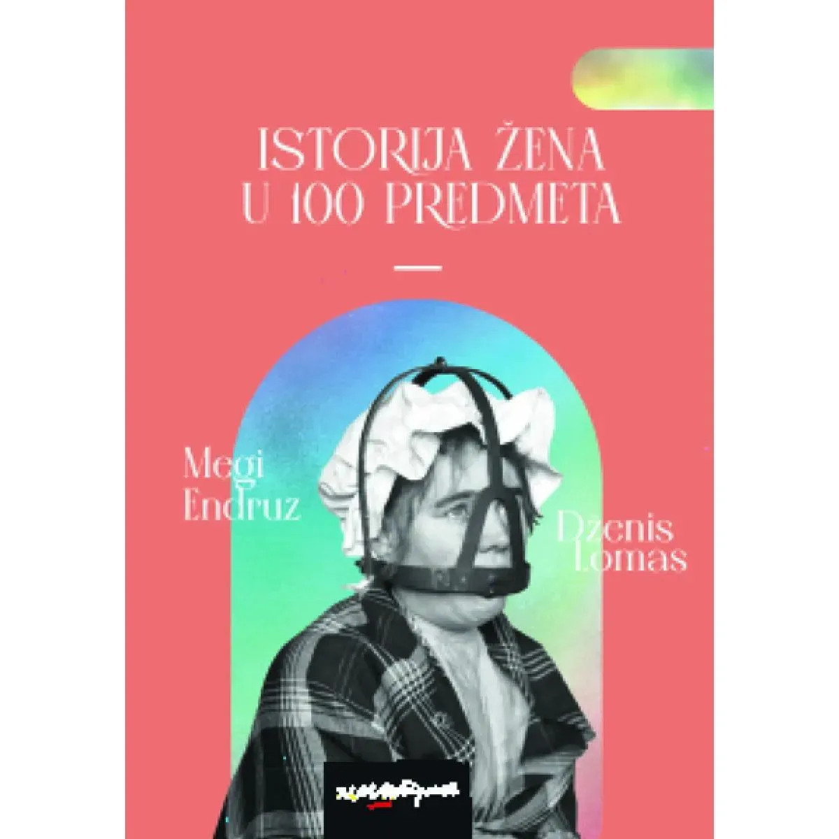 ISTORIJA ŽENA U 100 PREDMETA