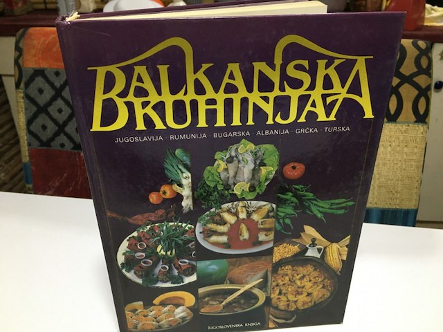 Balkanska kuhinja Jugoslavija/Rumunija/Bugarska/Grčka