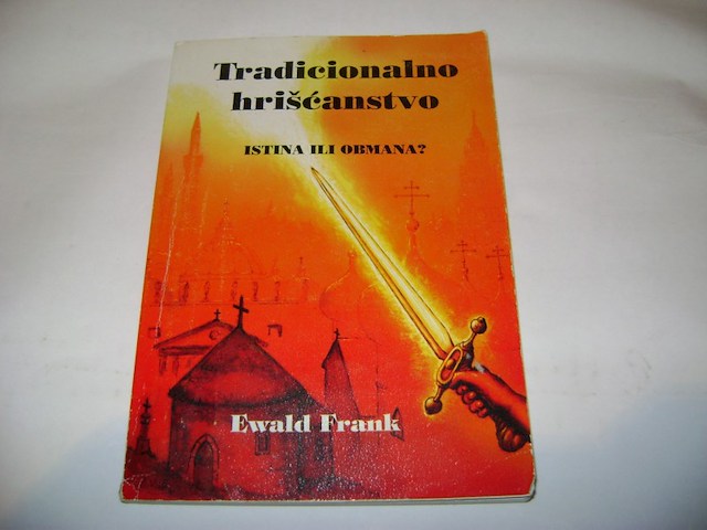 Tradicionalno hriscanstvo istina ili obmana Ewald Frank