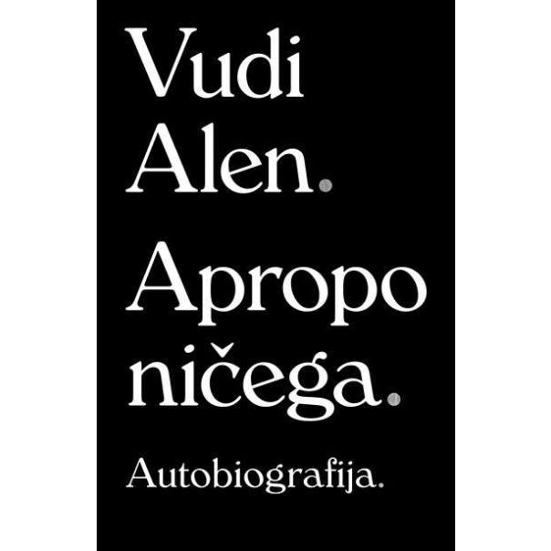 Apropo ničega: Autobiografija