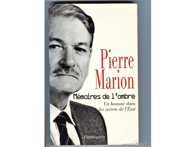 Pierre Marion - Mémoires de l`ombre: Un homme dans les