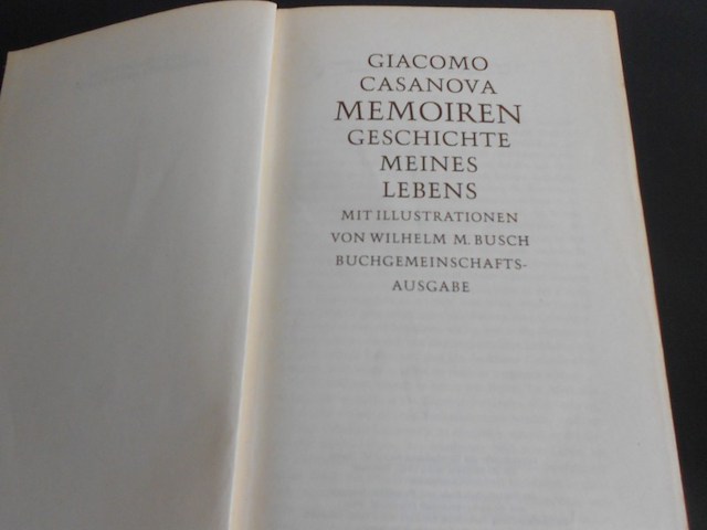 Giacomo Casanova: Memoiren - Geschichte meines Lebens
