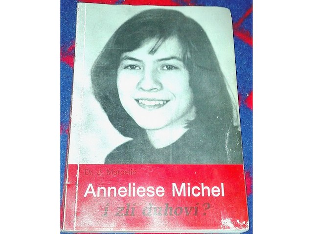 Annelise Michel I zli duhovi,biografija exsorcizam