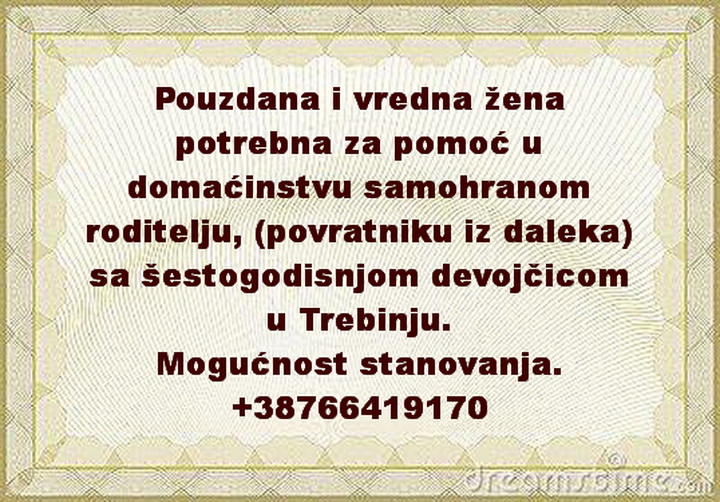 Pouzdana i vredna žena potrebna za pomoć u domaćinstvu samohranom roditelju u Trebinju