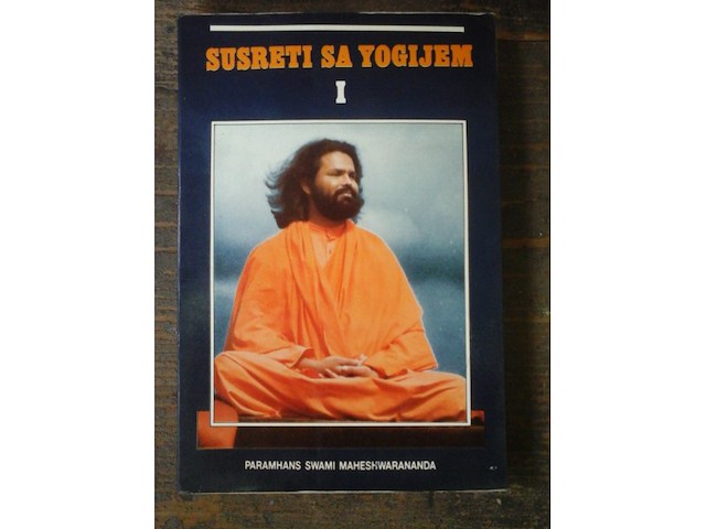 Paramhans Swami Maheshwarananda: SUSRETI S YOGIJEM 1.