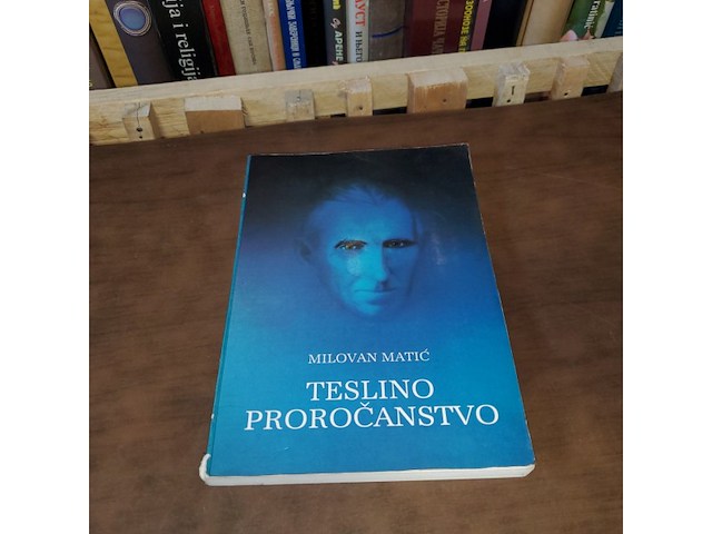 Milovan Matic - Teslino prorocanstvo