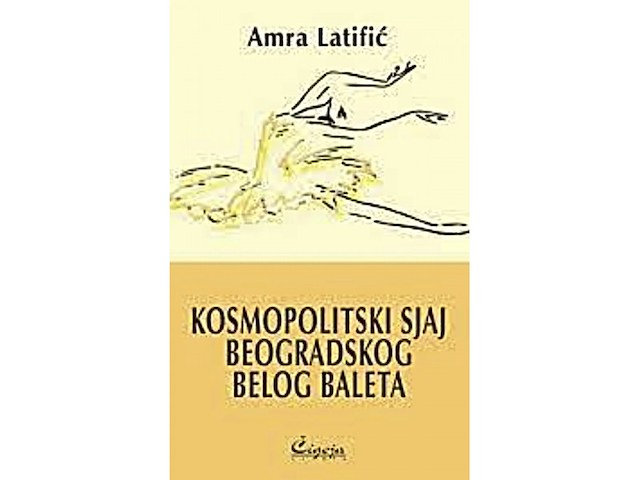 Kosmopolitski sjaj beogradskog belog baleta - Amra Lati