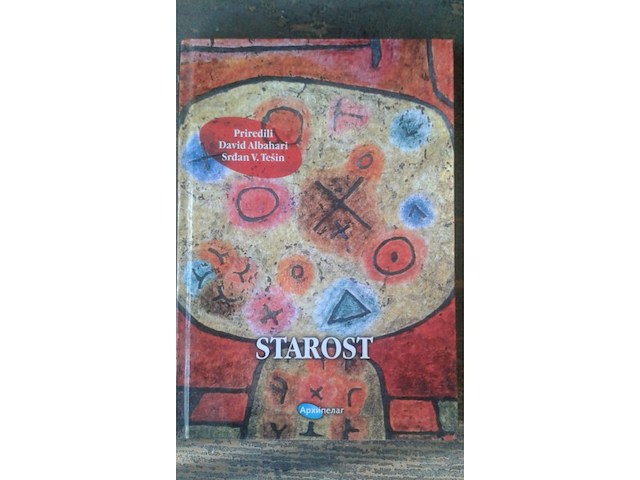 STAROST- priredili David Albahari/ Srđan V.Tešin