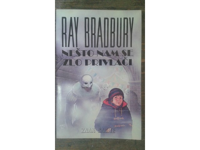 Ray Bradbury:NEŠTO NAM SE ZLO PRIVLAČI