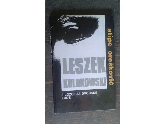 LESZEK KOLAKOWSKI- FILOZOFIJA DVORSKE LUDE-S. Orešković