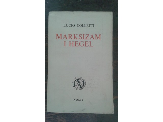 Lucio Colletti: MARKSIZAM I HEGEL