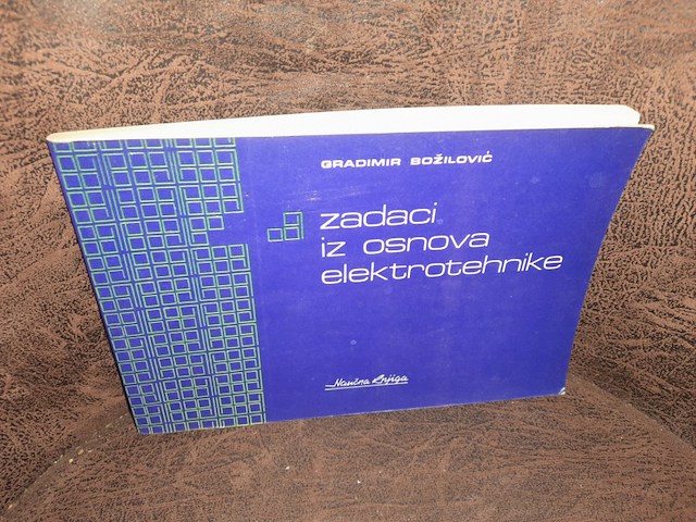 Zadaci iz osnova elektrotehnike,G.Božilović,1987.
