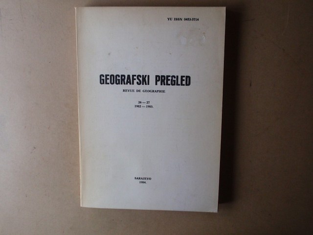 GEOGRAFSKI PREGLED 26 - 27 / 1982 - 1983 Sarajevo