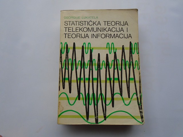Statistička teorija telekomunikacija i .G.Lukatela, GK