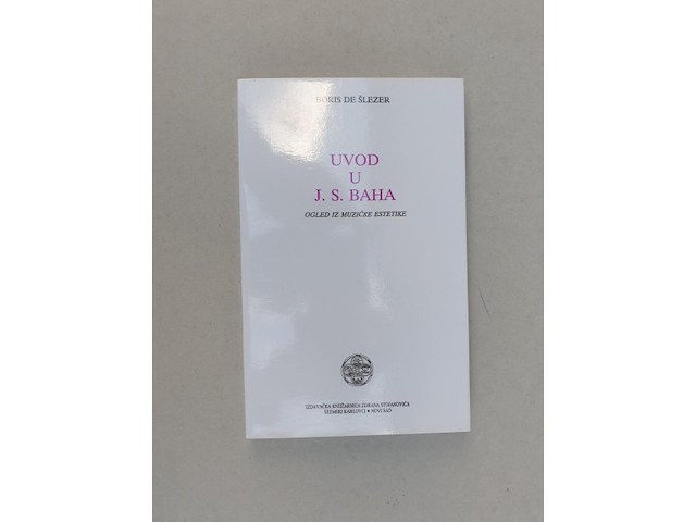 Uvod u J. S. Baha - Boris de Šlezer