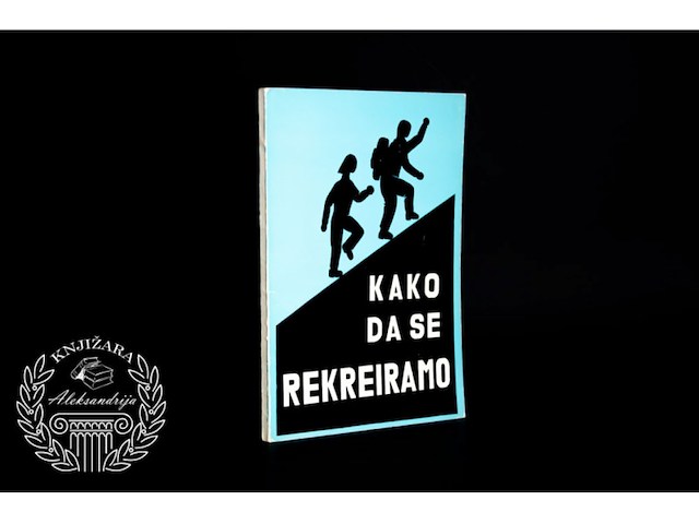 Kako da se rekreiramo