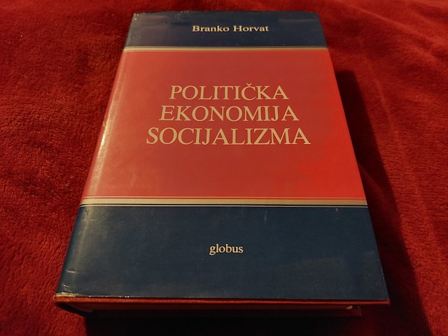 Politička ekonomija socijalizma Branko Horvat