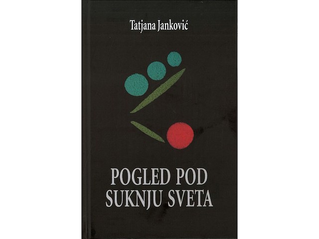 Tatjana Janković - POGLED POD SUKNJU SVETA (novo)