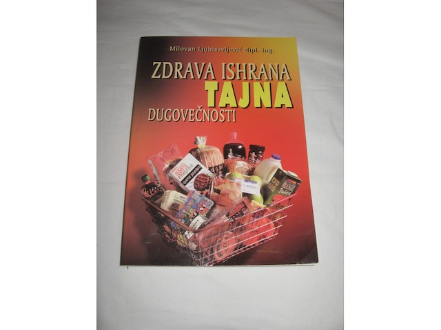 Zdrava ishrana tajna dugovečnosti - Ljubisavljević