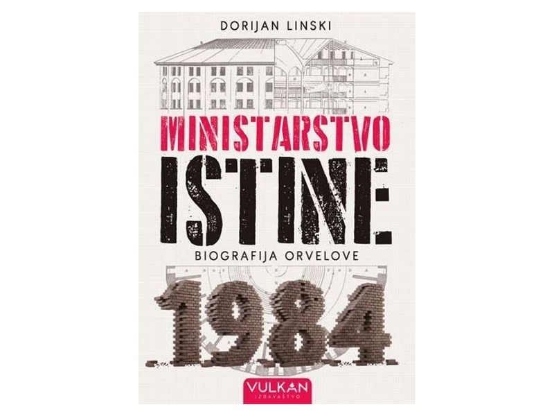 Ministarstvo istine: Biografija Orvelove 1984 NOVO!!!