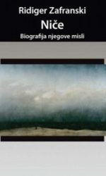 Niče: Biografija Njegove Misli Od Ridiger Zafranski