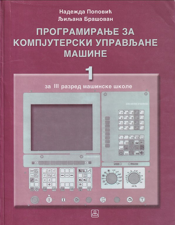 PROGRAMIRANJE ZA KOMPJUTERSKI UPRAVLJANE MAŠINE 1 – za 3. razred mašinske škole (Zavod za udžbenike)