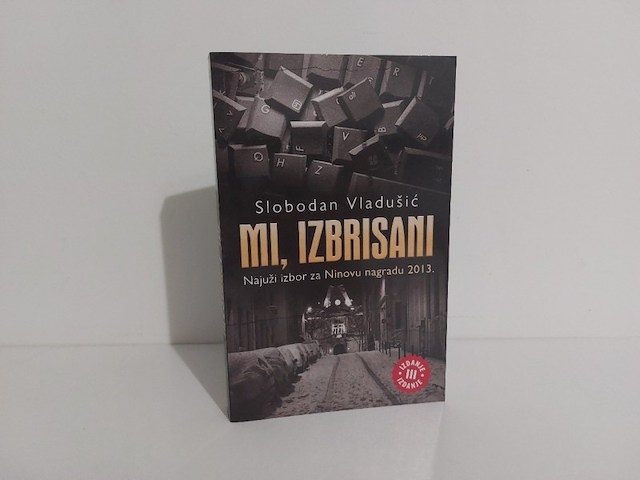 Mi, izbrisani - Slobodan Vladušić NOVO