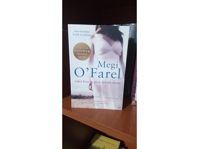 Megi O Farel-Ruka koja je prva držala moju